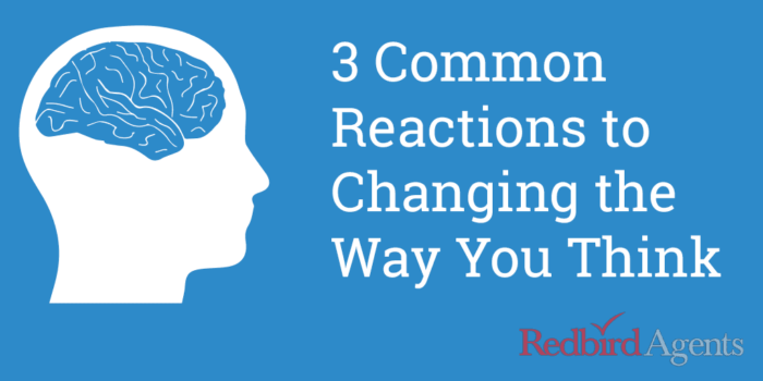 3 Common Reactions to Changing the Way You Think